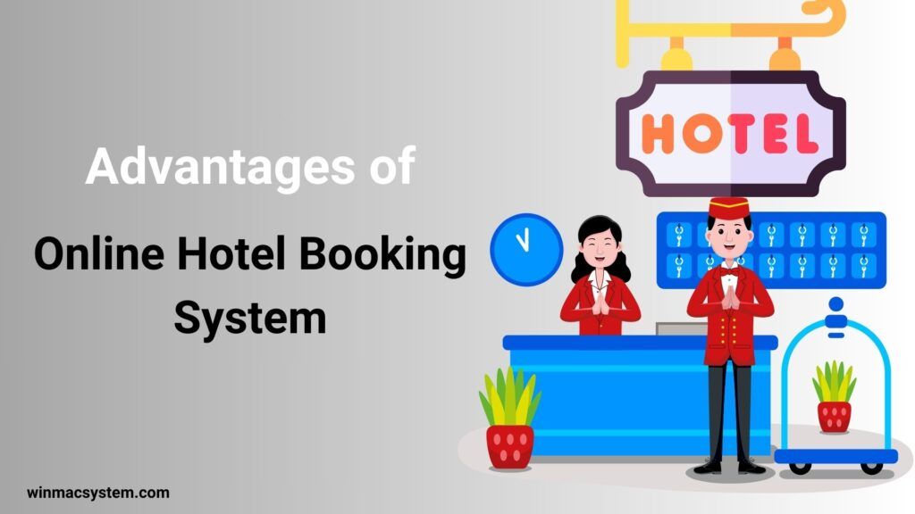 Advantages of Online Hotel Booking System – Winmac System